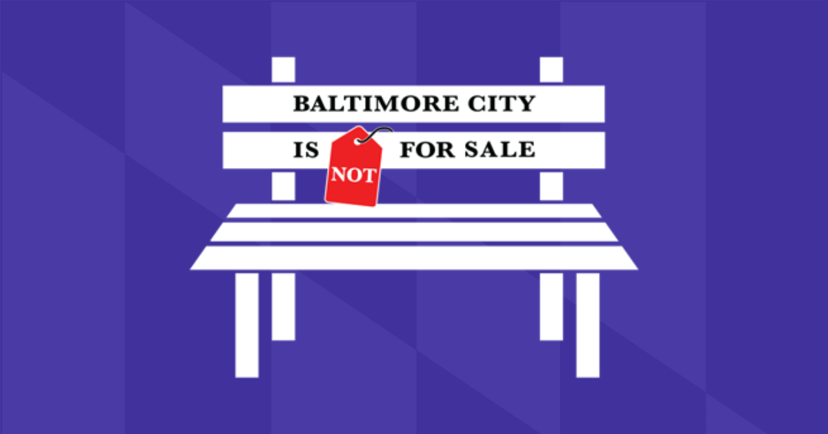 Vote No On Question H - Baltimore City Is Not For Sale